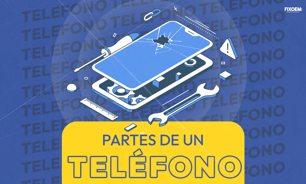 Partes de un celular: TODO lo que NECESITAS SABER – FixOEM:Refaccion ...